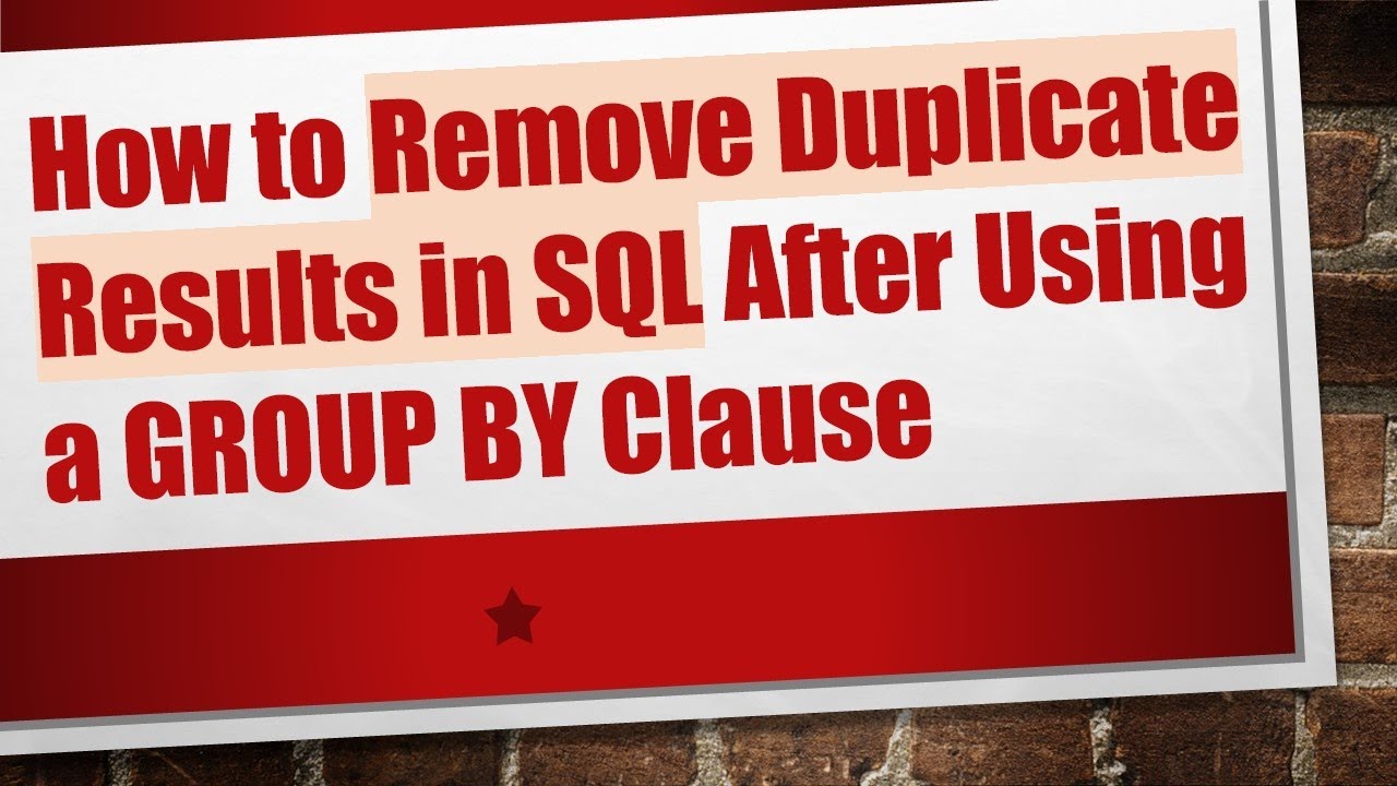 How to Remove Duplicate Results in SQL After Using a GROUP BY Clause - YouTube