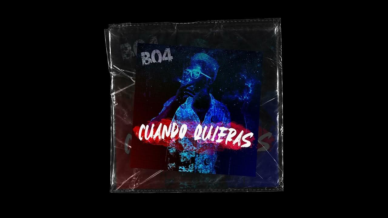 B04.- Cuando Quieras (Prod B04) - YouTube