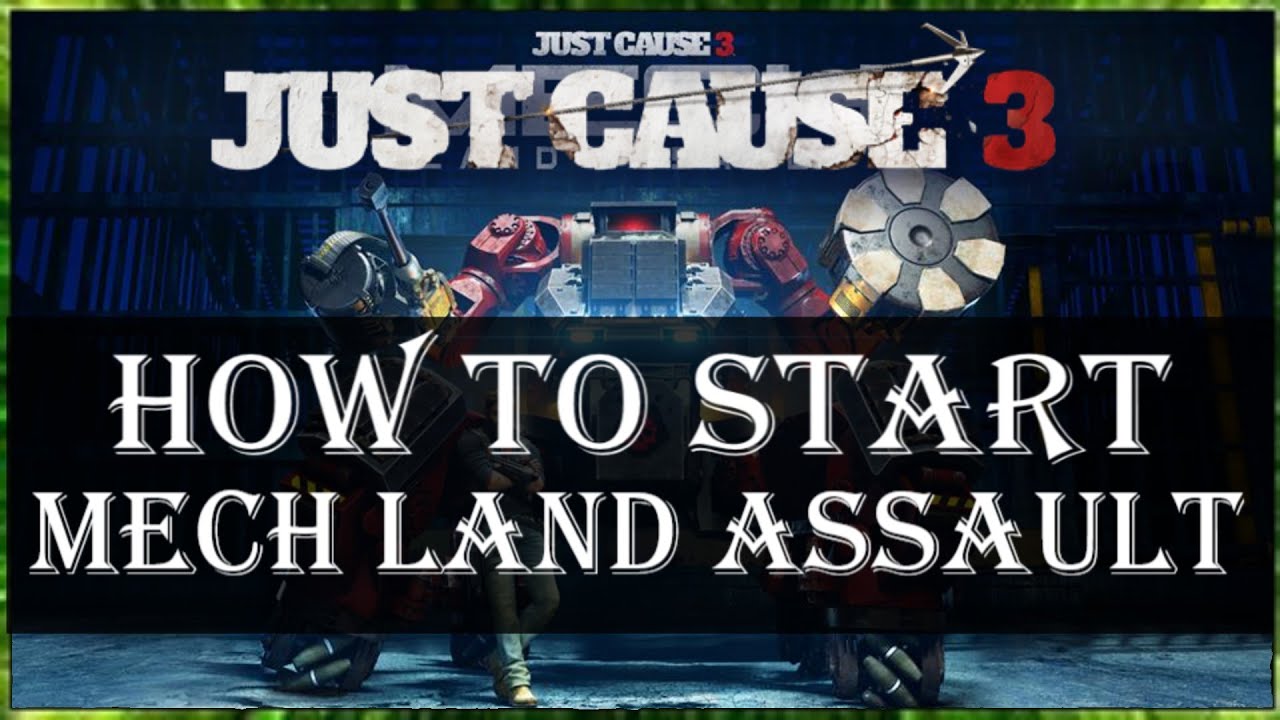 Just Cause 3 How To Start Mech Land Assault - YouTube