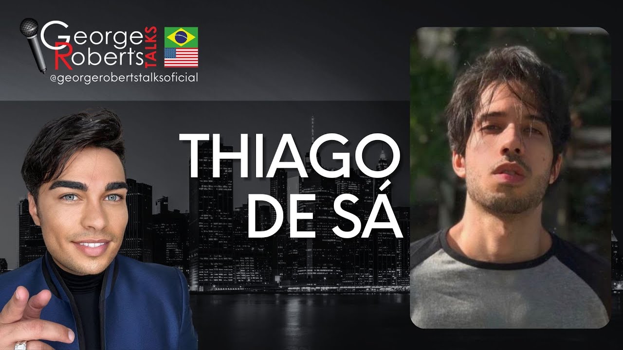Thiago de Sá | Ator | Entrevista exclusiva | George Robert's Talks ...