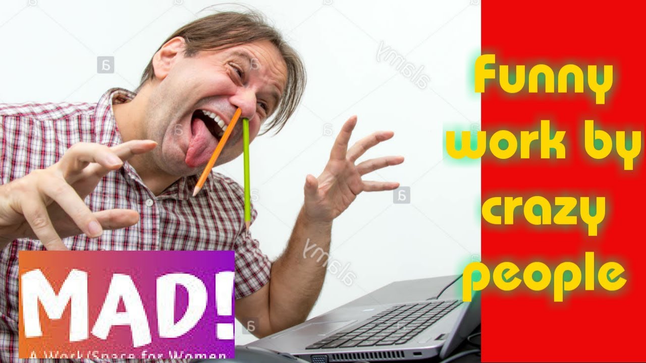 Doing funny work by... Crazy people - YouTube