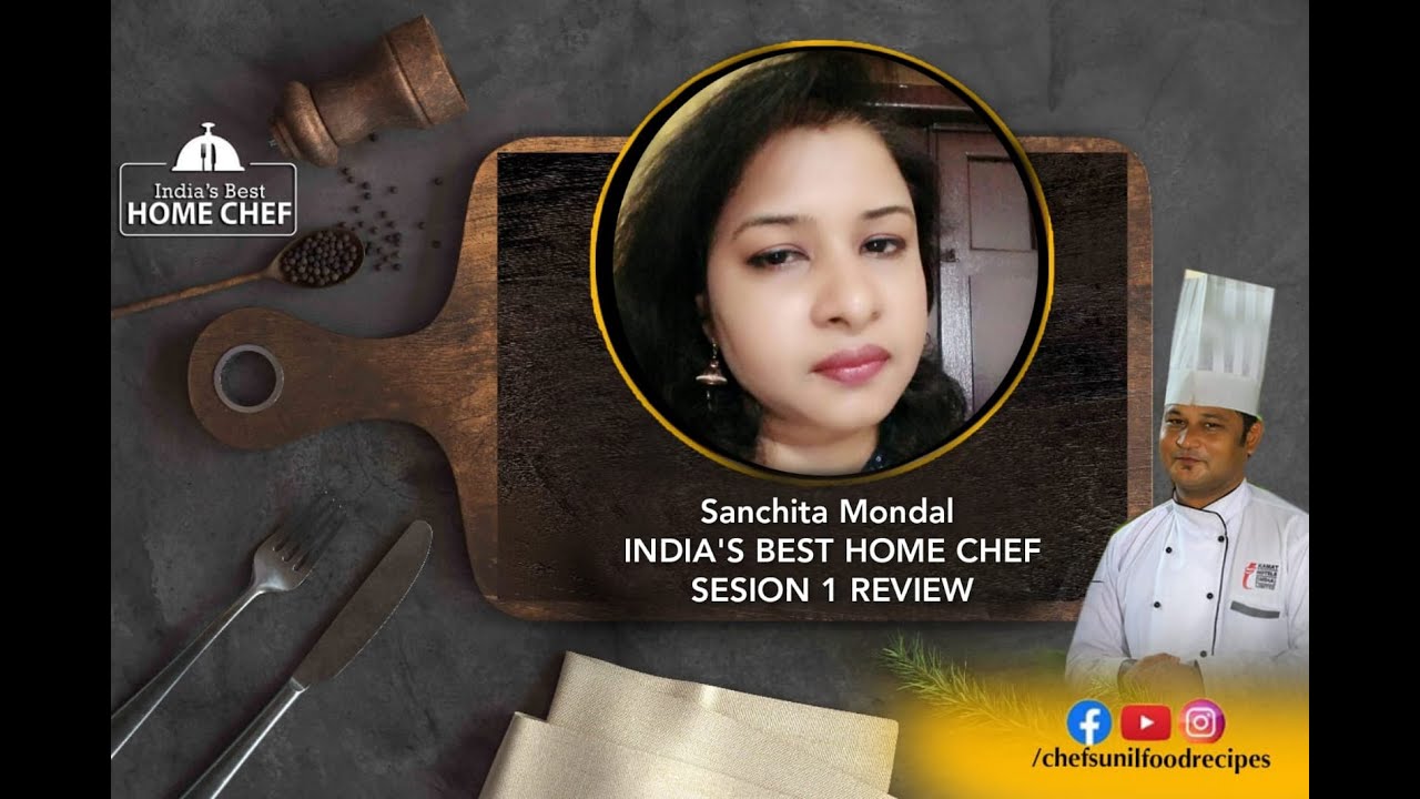 Sanchita Mondal INDIA'S BEST HOME CHEF SESION 1 REVIEW #sanchitamondal - YouTube