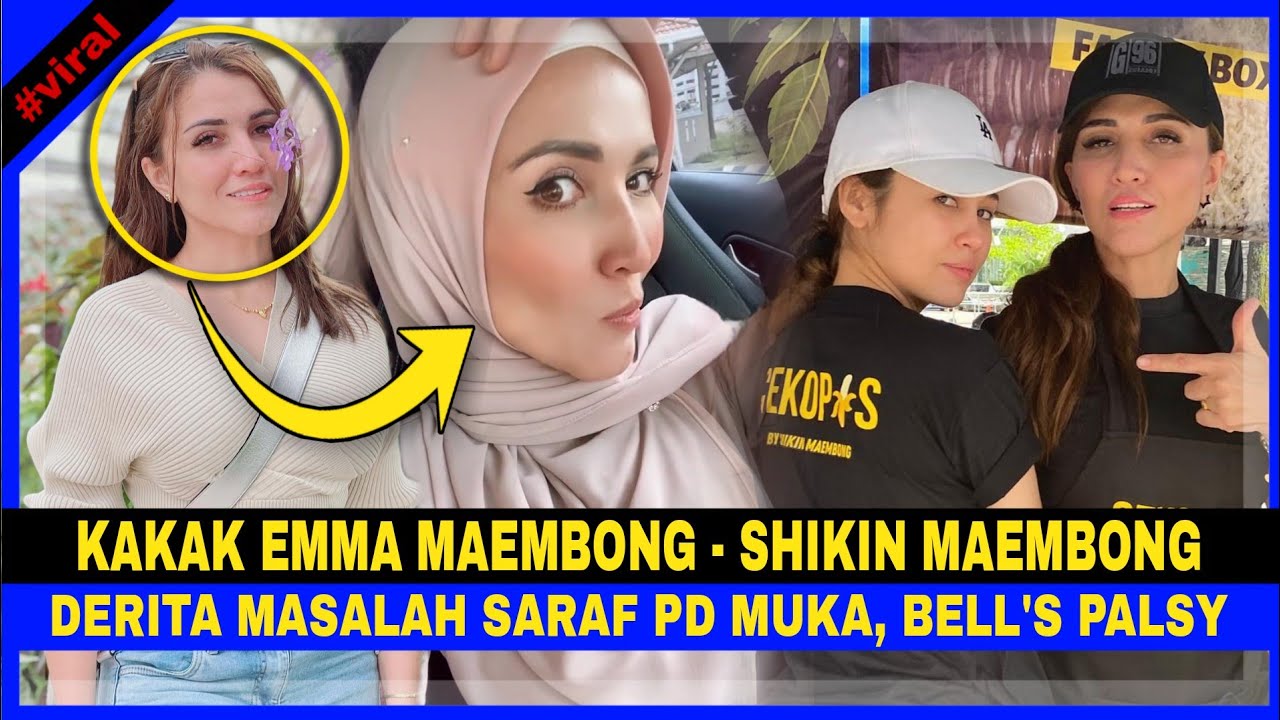 Kakak EMMA MAEMBONG, Shikin Maembong DED4H DERÎTA Masalah SARAF MUKA Jd ...