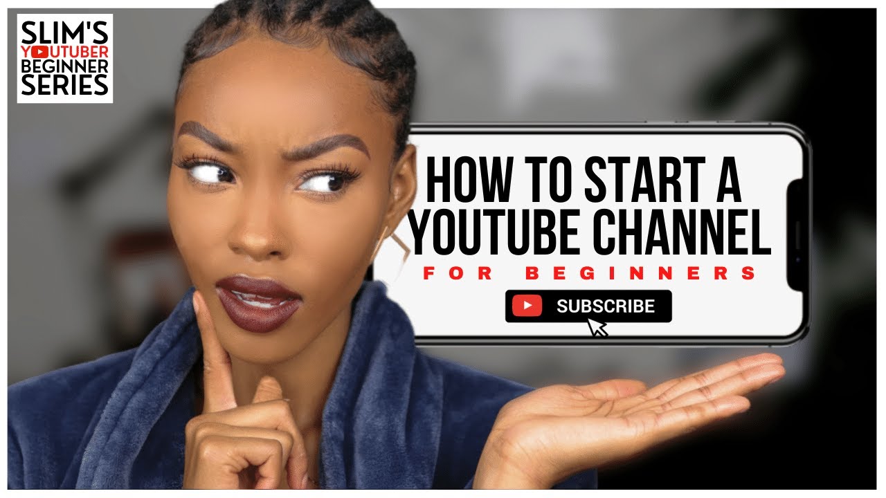 HOW TO START A YOUTUBE CHANNEL | Slim’s YouTuber Beginner Series - YouTube