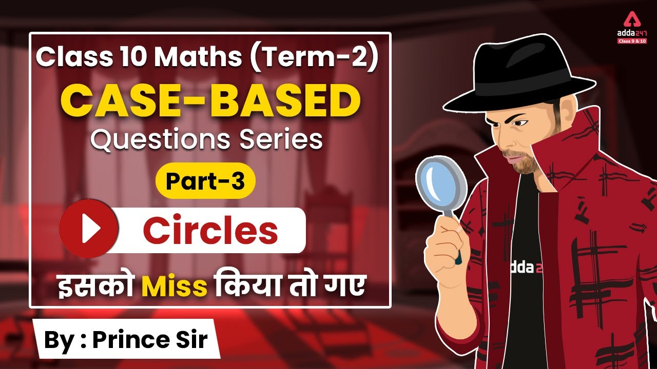 Case Based Questions Circles Class 10 Maths | NCERT | Prince Sir #3 ...