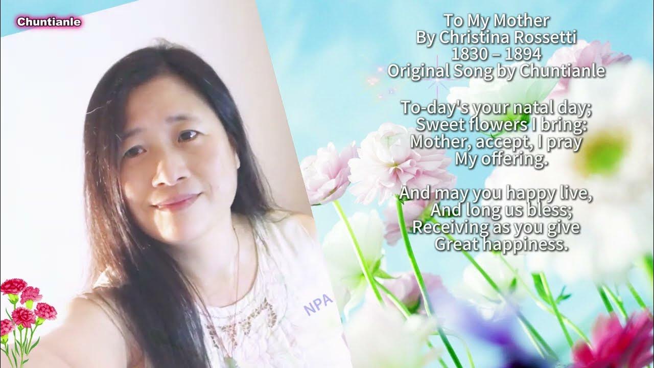 Happy Mothers Day, To My Mother by Christina Rossetti, original music ...