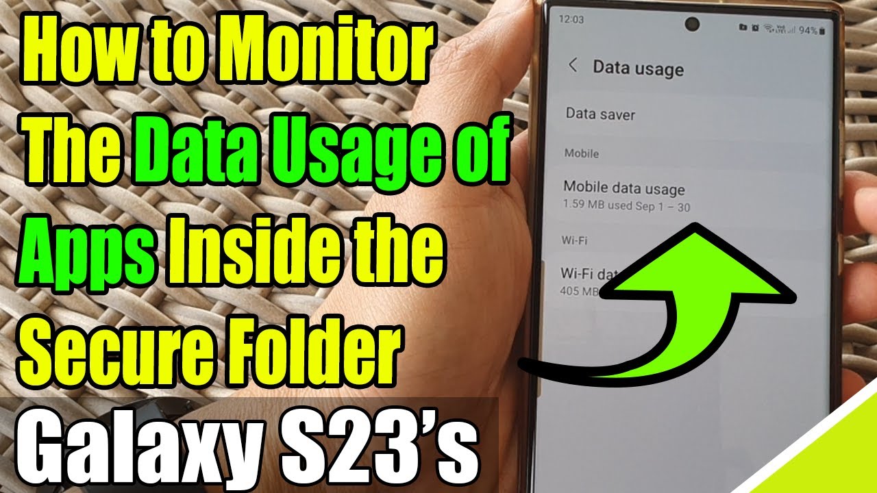 Galaxy S23's: How to Monitor the Data Usage of Apps Inside the Secure ...