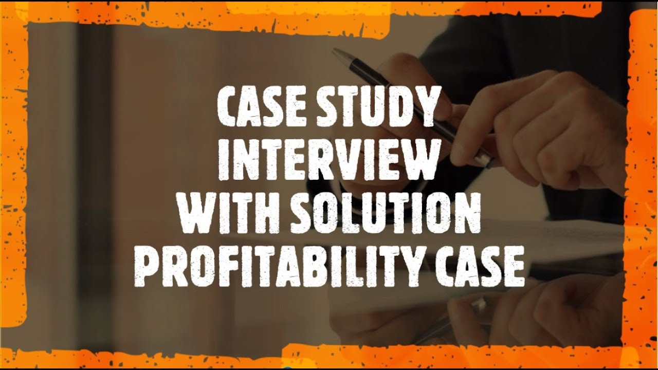 Case Study Interview With Solution How To Solve A Case Study