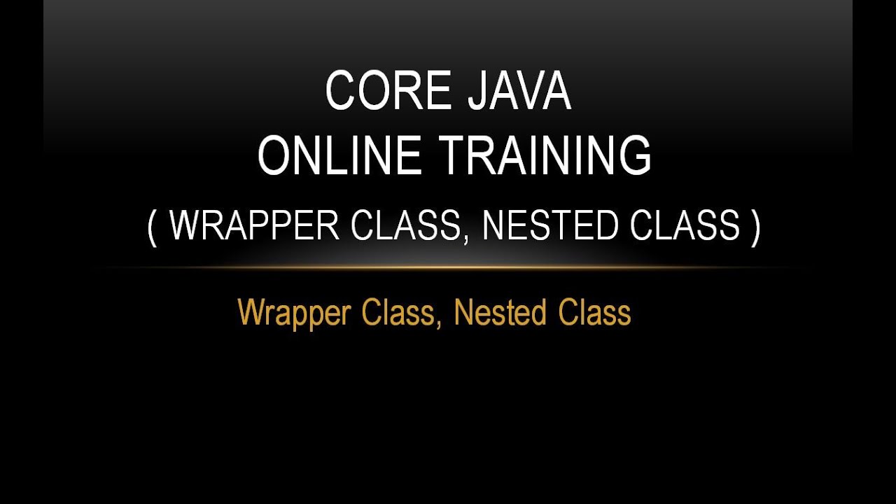 Core Java Online Training Wrapper Classes Nested Class Youtube 6663