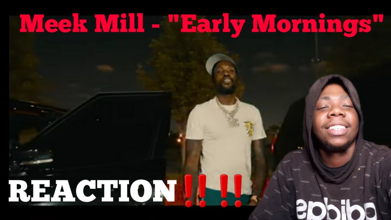 MEEK SPEAKING THAT REAL Meek Mill - "Early Mornings" REACTION!!!! - YouTube