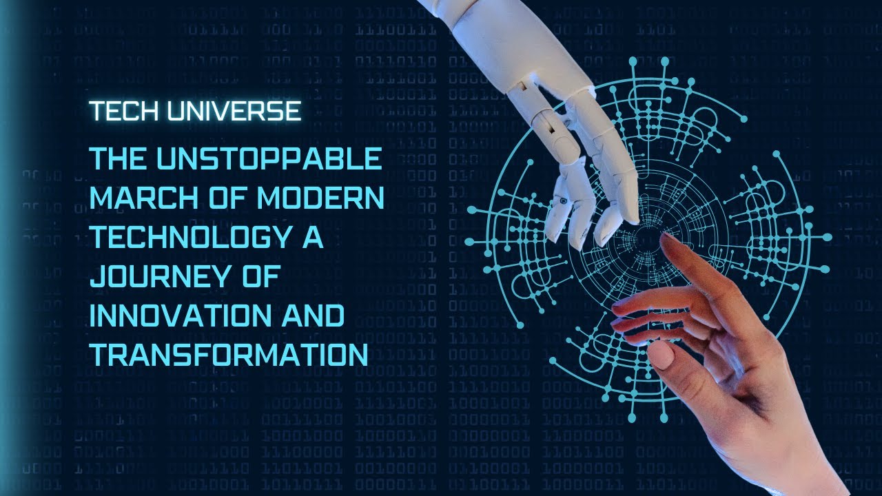 The Unstoppable March of Modern Technology A Journey of Innovation and ...