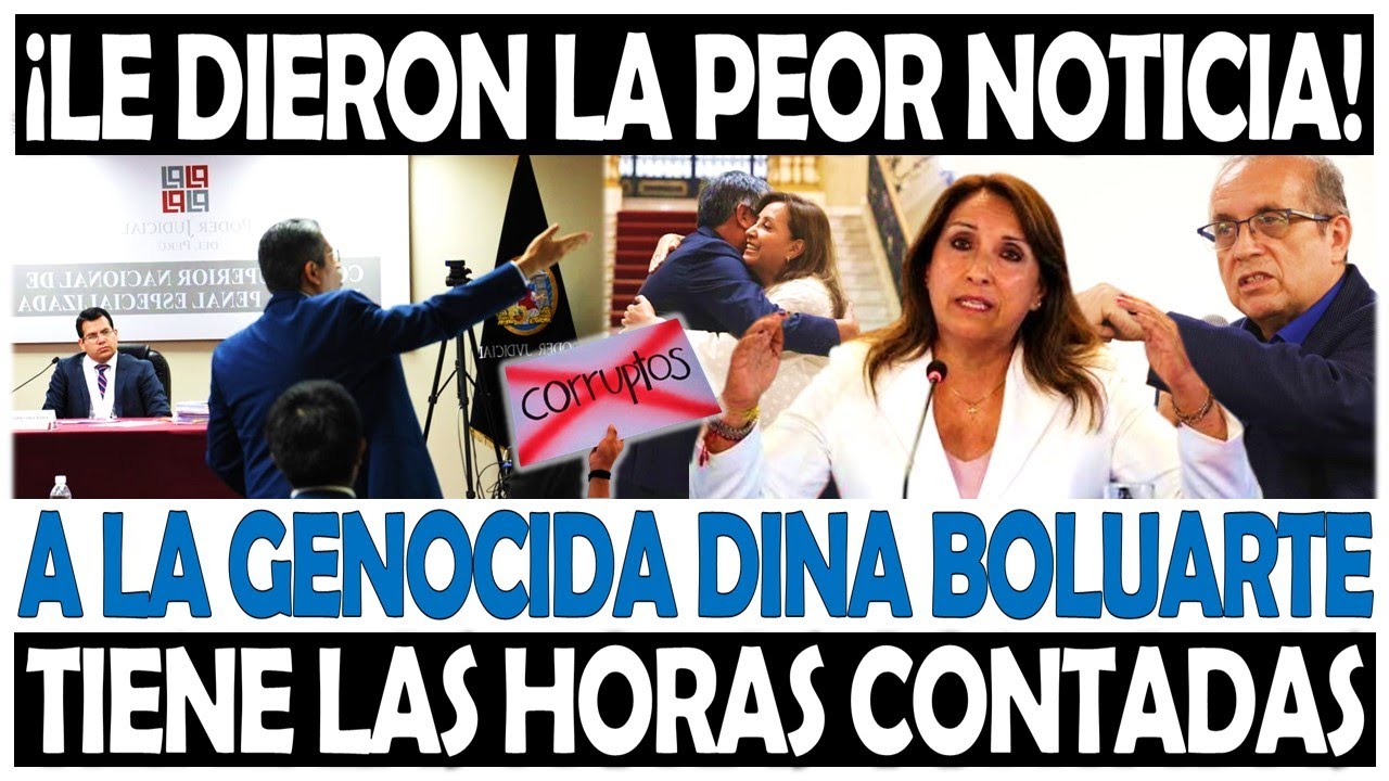 ¡lo Ultimo Le Dan La Peor Noticia A La Genocida Dina Boluarte ¡ahora