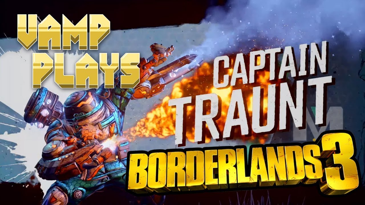 Borderlands 3: Captain Traunt Boss Fight | Vamp Plays - YouTube