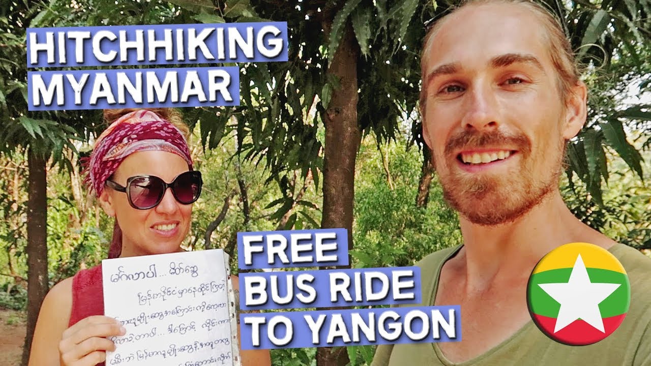 TRAVEL MYANMAR FOR FREE // HITCHHIKING TO YANGON // MYANMAR TRAVEL VLOG ...