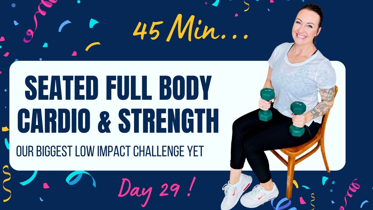 DAY 29 CHAIR CARDIO & STRENGTH: 45 Minute Low Impact Seated Weight Loss ...