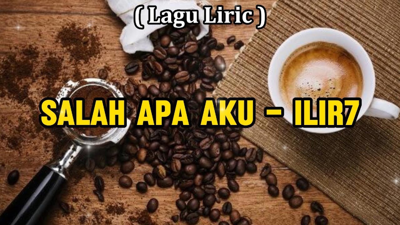 ILIR 7 - Salah Apa Aku (Official Lyric Video) - YouTube