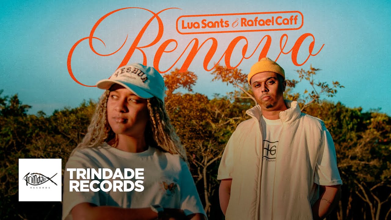 Lua Sants & Rafael Caff | Renovo | Trindade Records | (Vídeo Oficial ...