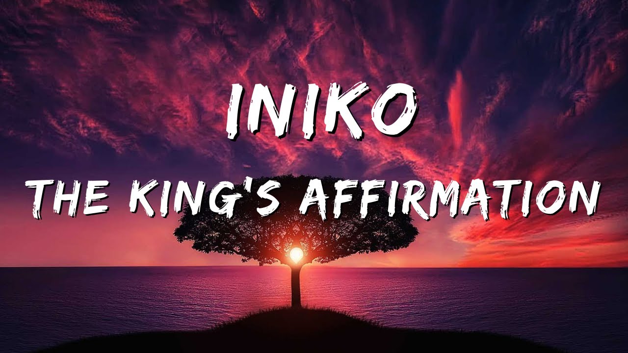 INIKO -The King's Affirmation (LYRICS) - YouTube