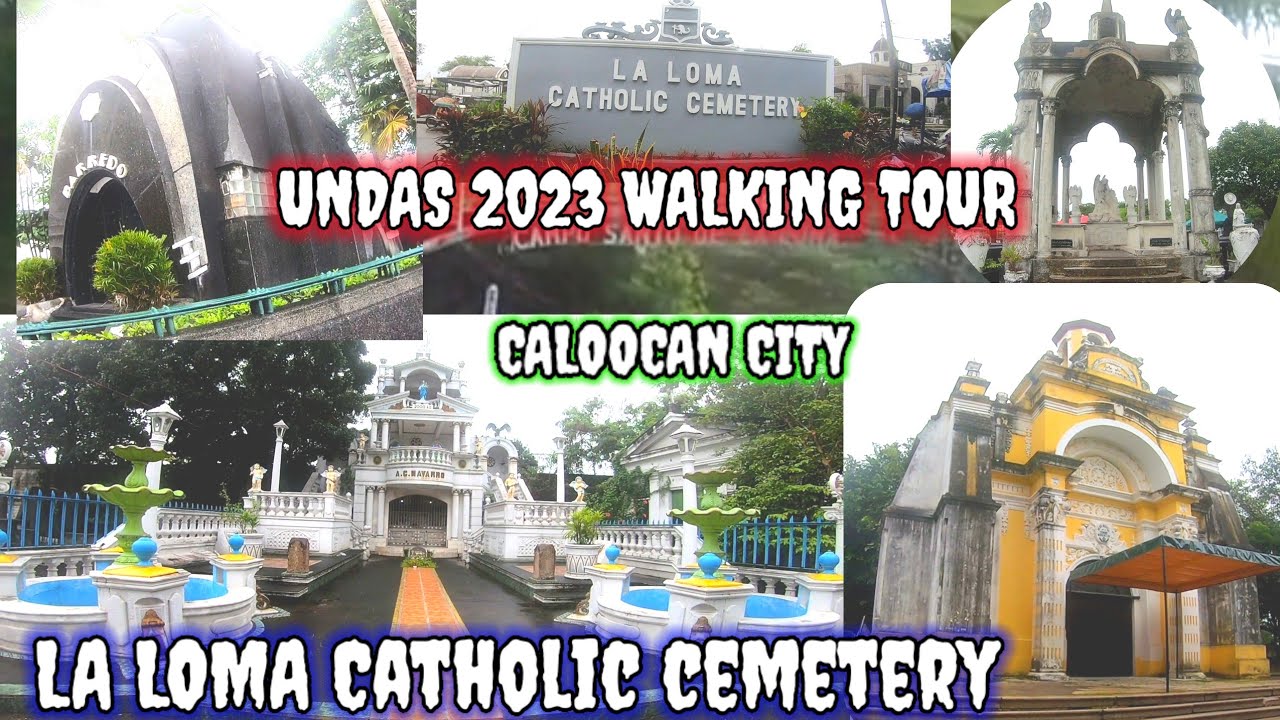 UNDAS 2023 WALKING TOUR LA LOMA CATHOLIC CEMETERY CALOOCAN CITY ...