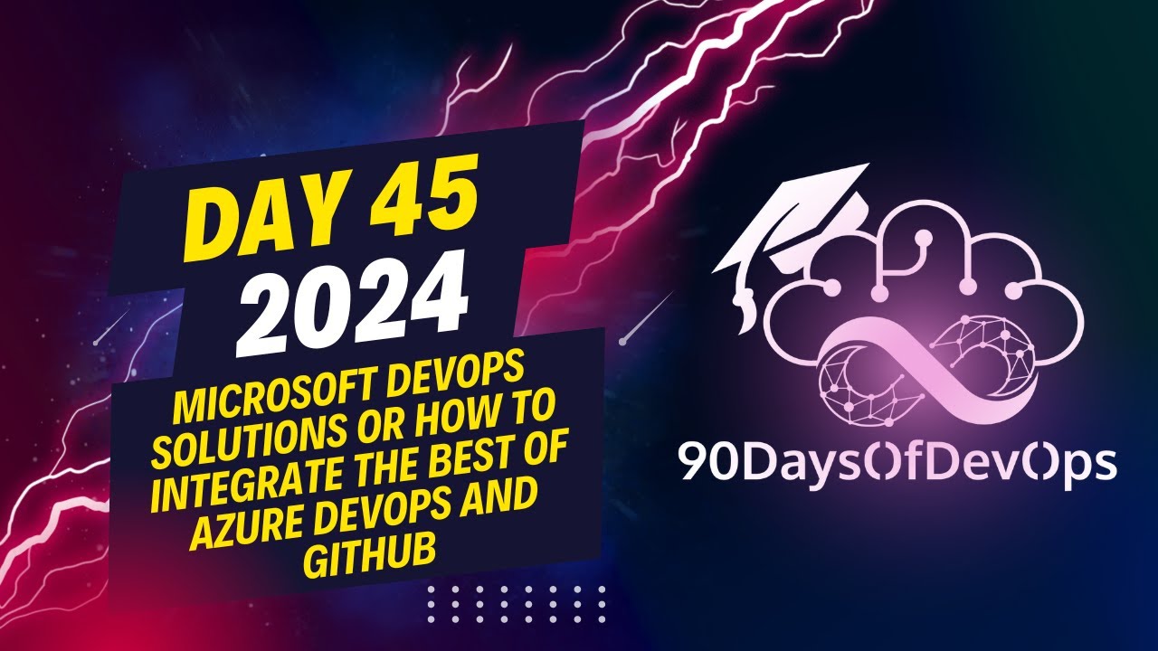 Day 45 - Microsoft DevOps Solutions or how to integrate the best of ...