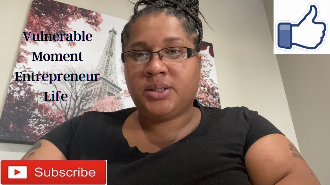 Vulnerable Moment Entrepreneur Life YouTube vulnerable-moment-entrepreneur-life-youtube