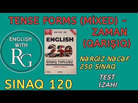 Sınaq 120 - TENSE FORMS - ZAMAN (vəsait: Nərgiz Nəcəf 250 sınaq) Sadə İzah + Qayda ilə