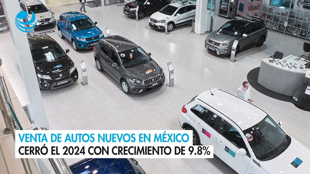 Venta de autos nuevos en México cerró el 2024 con crecimiento de 9.8% ...