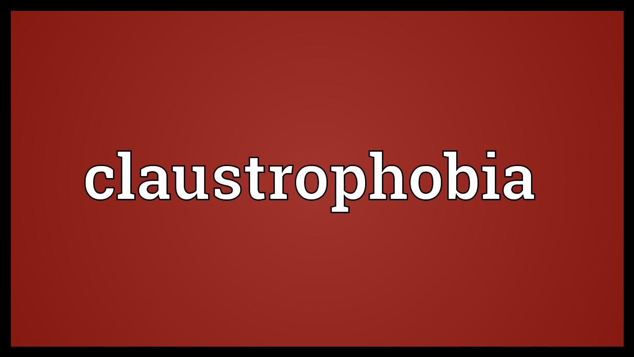 Claustrophobia Meaning - YouTube