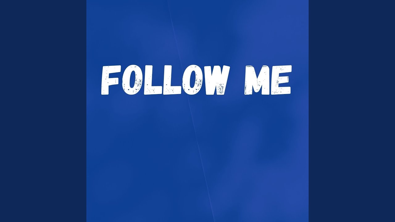 Follow Me - YouTube
