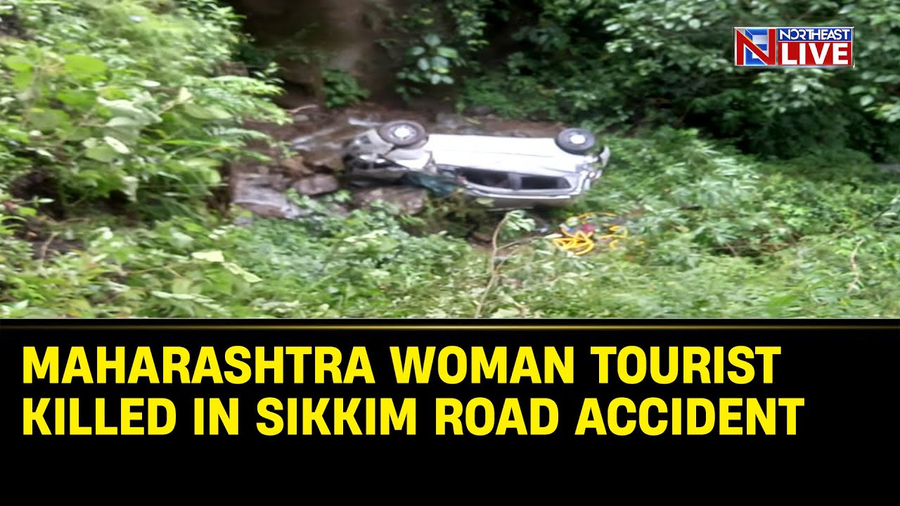 Maharashtra woman tourist killed in Sikkim road accident - YouTube