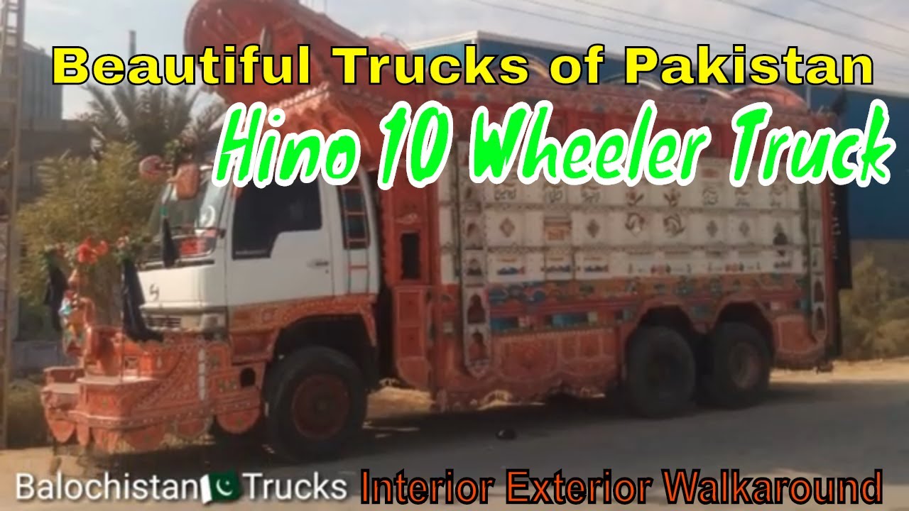 Beautiful Trucks of Pakistan|Hino 10 Wheeler Truck|Interior Exterior ...