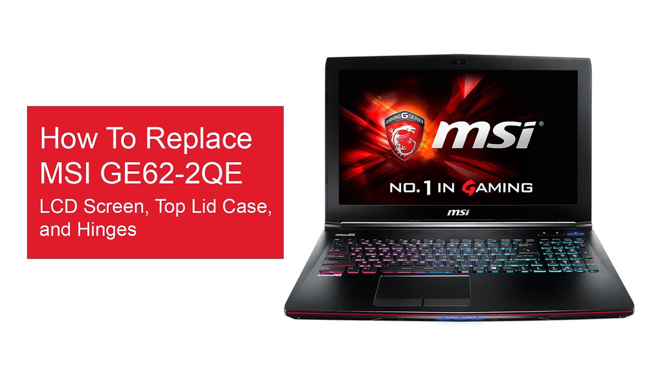 MSI GE62 2QE LCD Screen, Lid & Hinges Replacement | Step-by-Step Repair ...