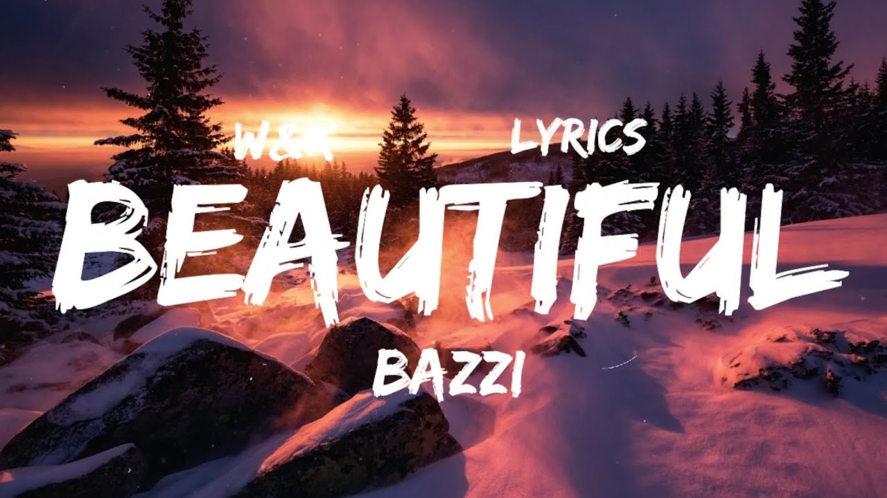 Bazzi - Beautiful (Lyrics) w&k - YouTube