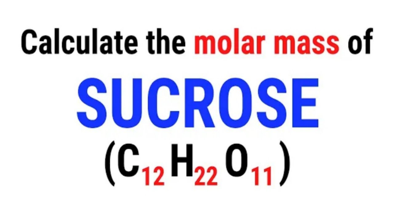 Molar Mass / Molecular Weight of C12H22O11 (sucrose) | Calculate the ...