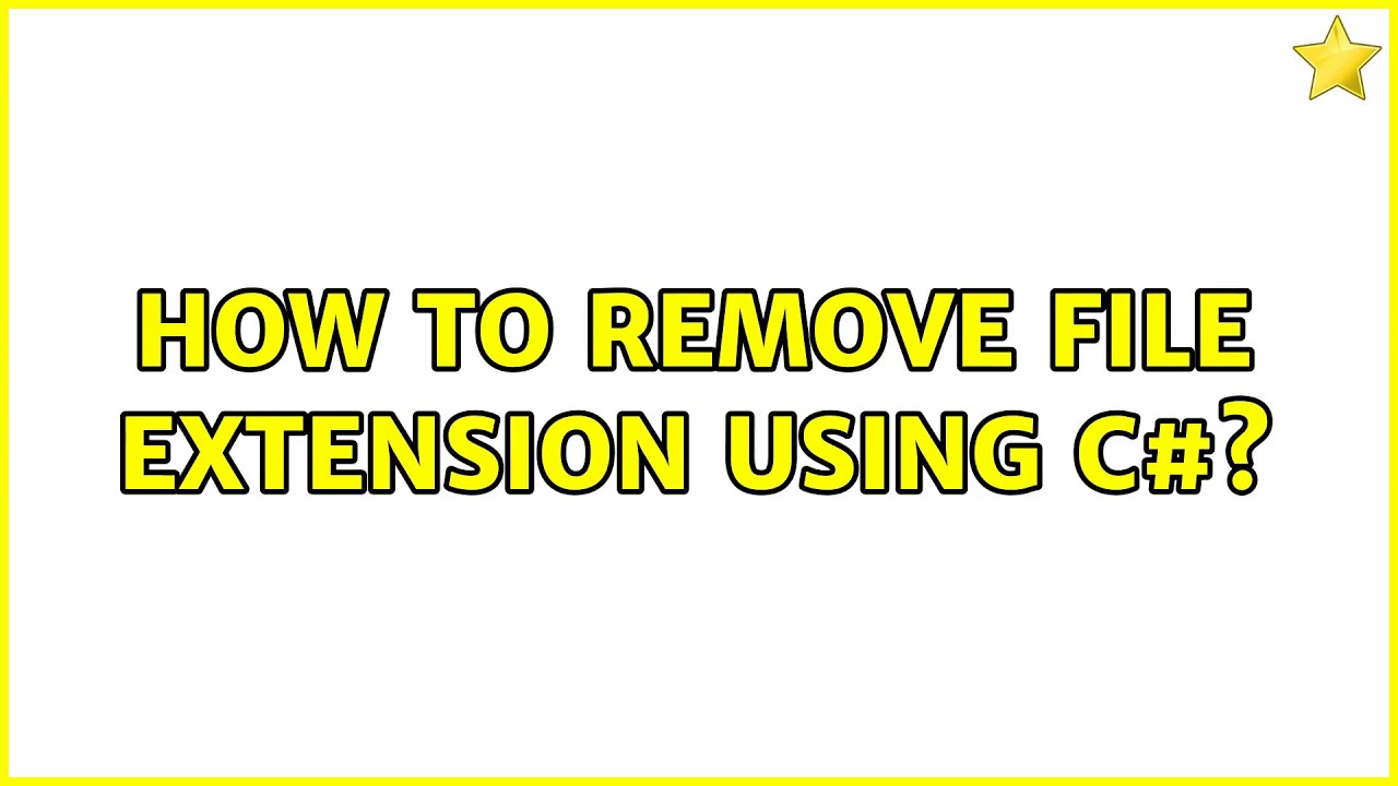 How To Remove File Extension Using C 3 Solutions YouTube how-to-remove-file-extension-using-c-3-solutions-youtube