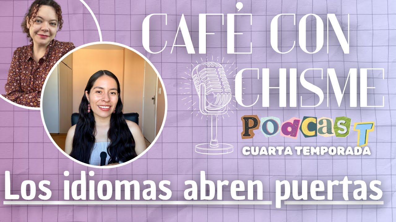 Ep 50 - Café con Chisme - Los idiomas abren puertas (ft Abril Lujan ...