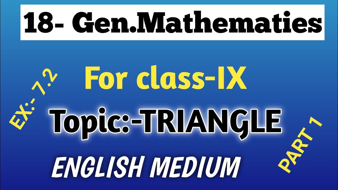 18- TRIANGLES FOR CLASS-IX ( ENGLISH MEDIUM) EX.7.2 PART 1 - YouTube