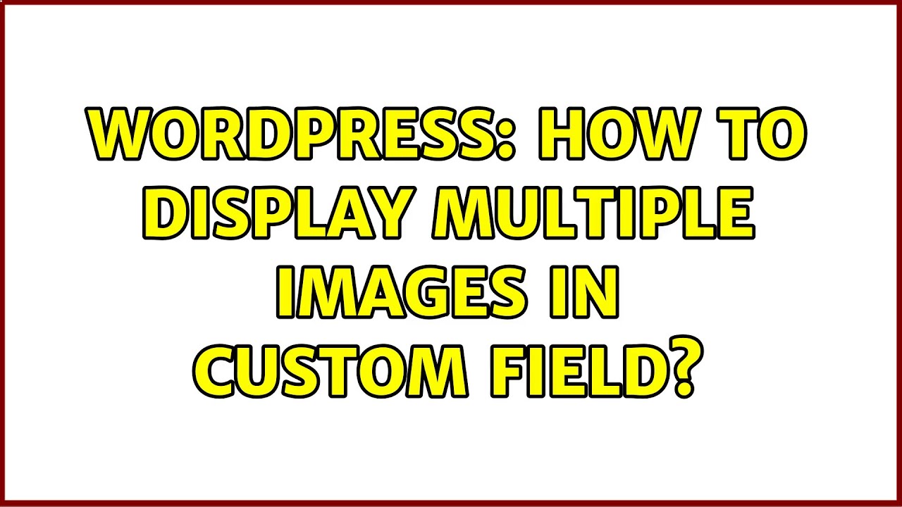 Wordpress: How to display multiple images in custom field? - YouTube