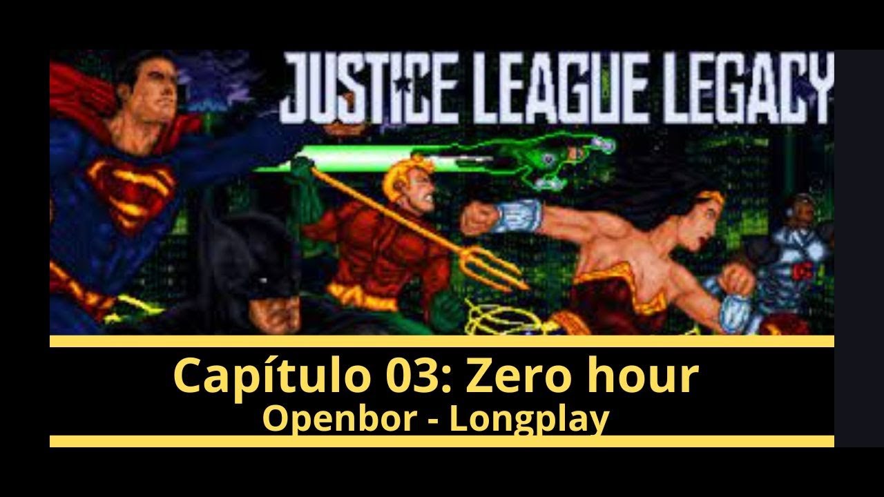 JUSTICE LEAGUE LEGACY: CHAPTER 03 : ZERO HOUR - ( OPENBOR ...