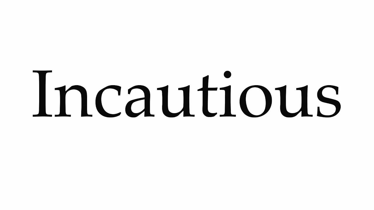 How to Pronounce Incautious - YouTube