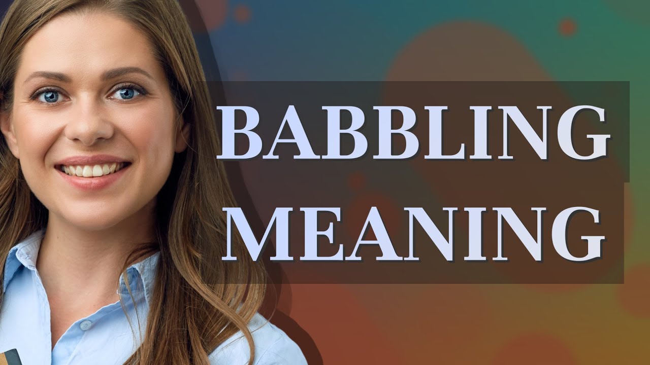 Babbling | meaning of Babbling - YouTube