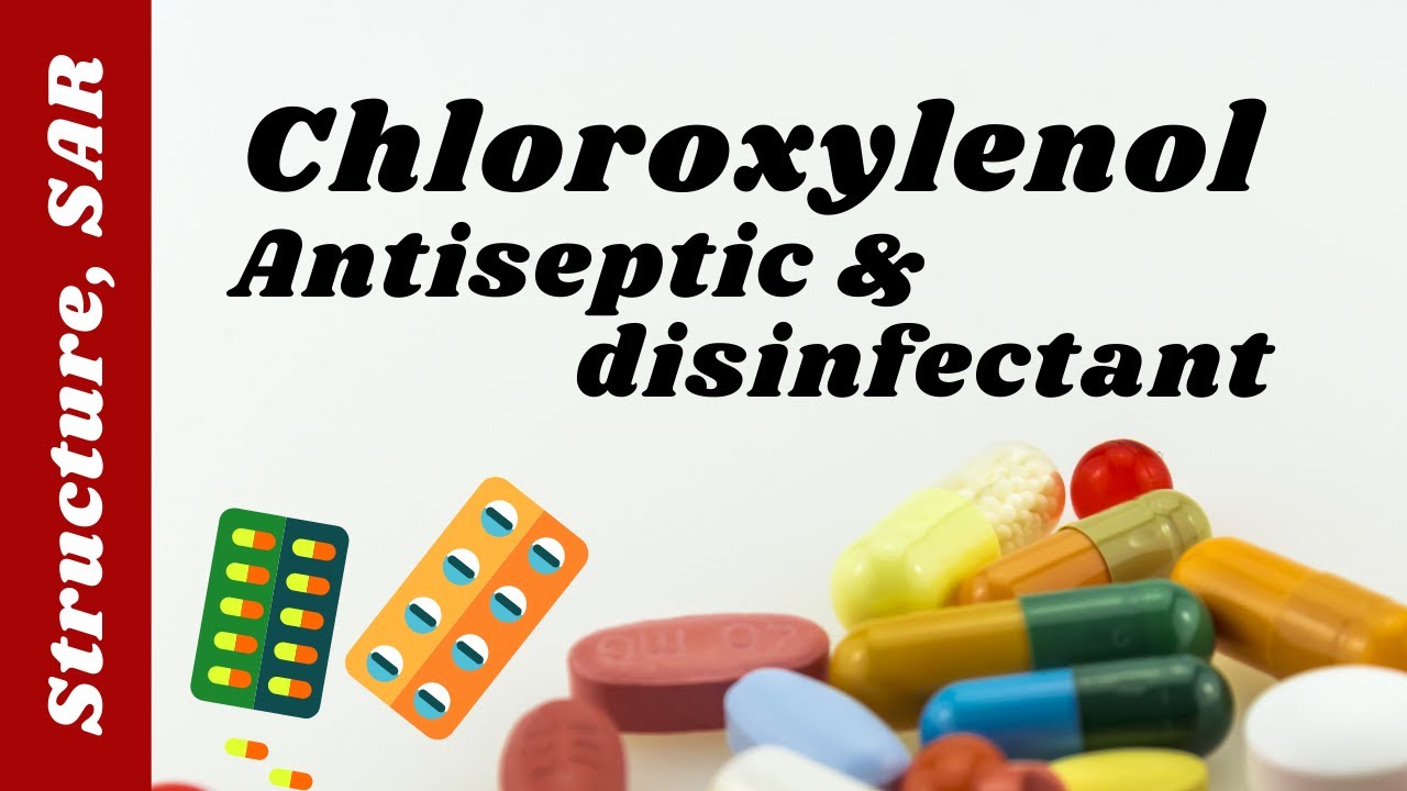 chloroxylenol, antiseptic and disinfectant, كلوروكسيلينول, antiseptic ...