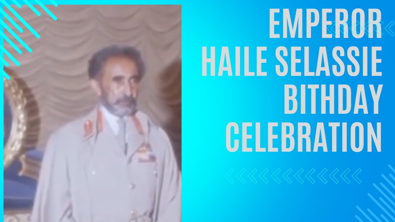 Emperor Haile selassie Birthday - YouTube