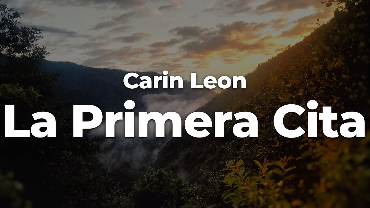 Carin Leon - La Primera Cita (Letra/Lyrics) | Official Music Video ...