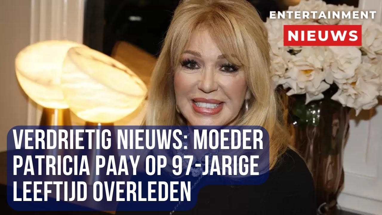 Ontroerend afscheid: Moeder Patricia Paay overleden op 97-jarige ...