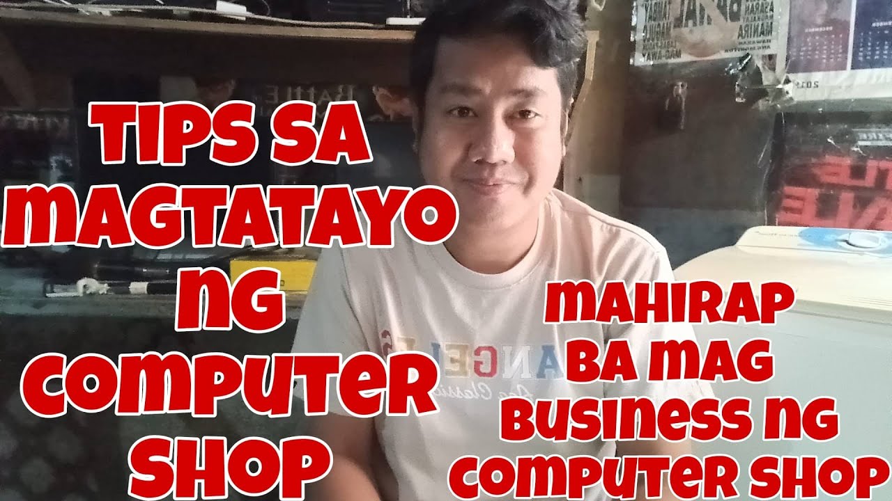 TIPS SA MAGTATAYO NG COMPUTER SHOP AT MAHIRAP BA MAG BUSINESS NG ...