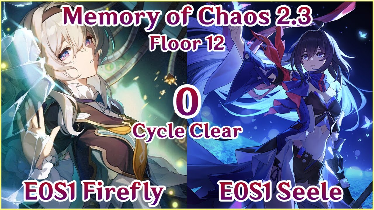 【HSR】NEW MoC 2.3 Floor 12 - E0S1 Firefly x E0S1 Seele Hypercarry 0 ...