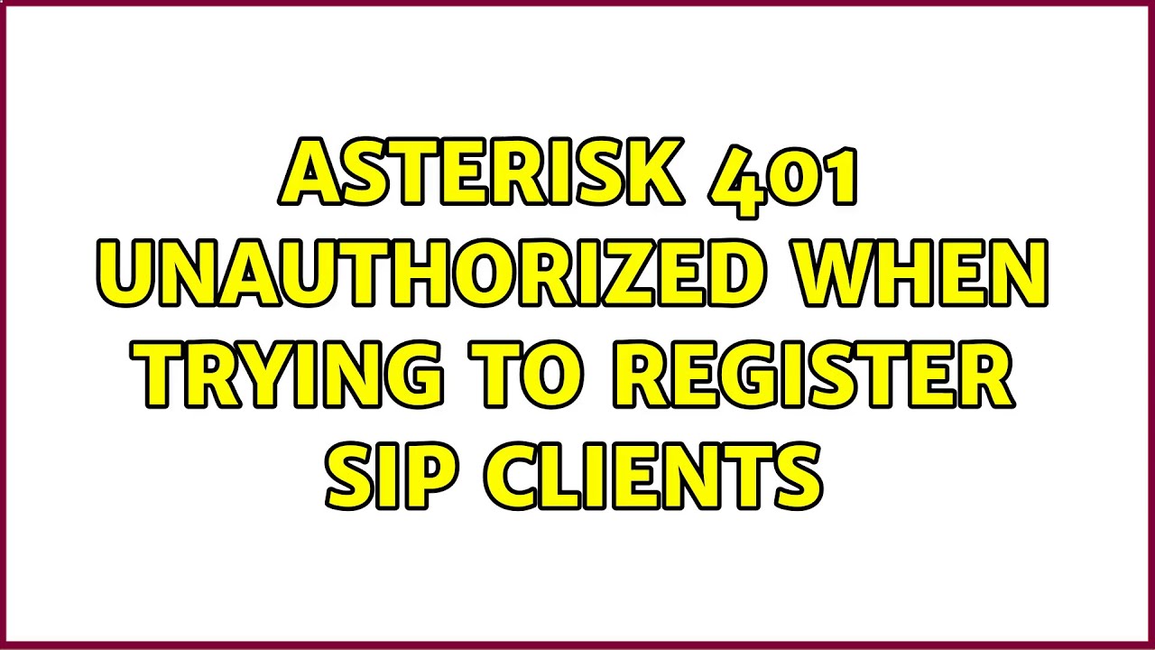 Asterisk 401 Unauthorized When Trying To Register Sip Clients YouTube asterisk-401-unauthorized-when-trying-to-register-sip-clients-youtube