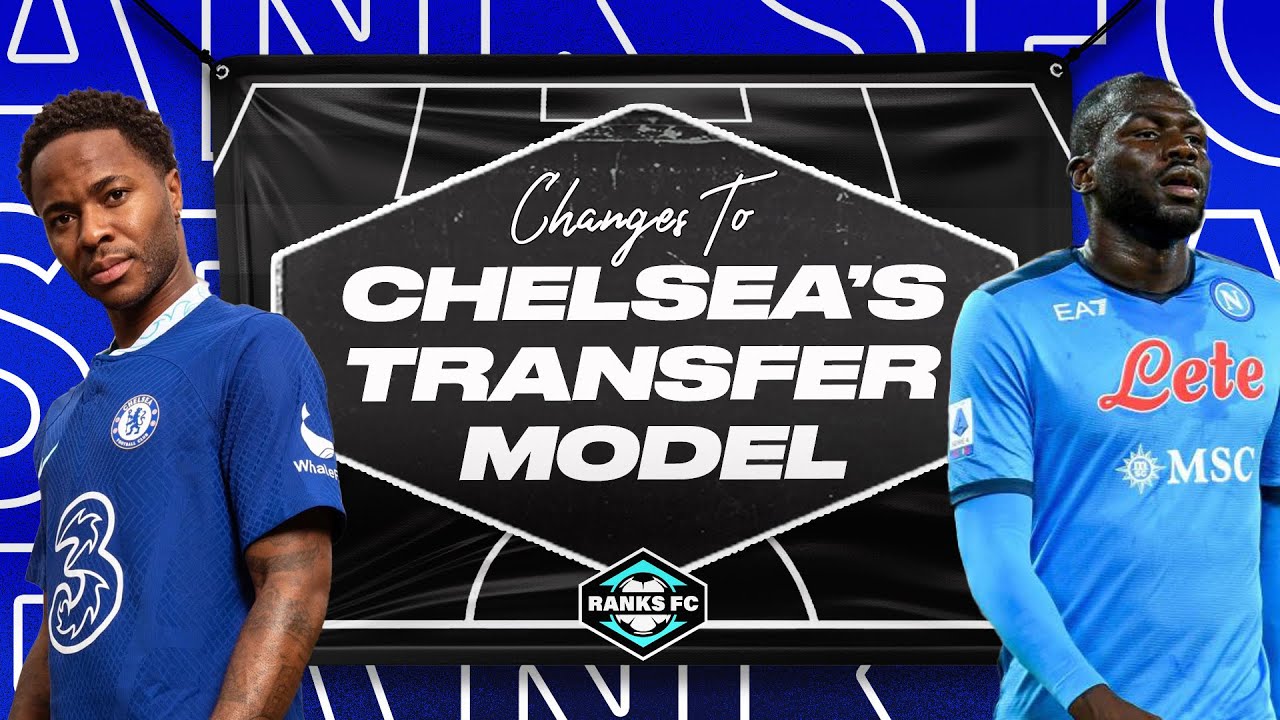 Why Chelsea Have Changed Their Transfer Model | RANKS FC - YouTube