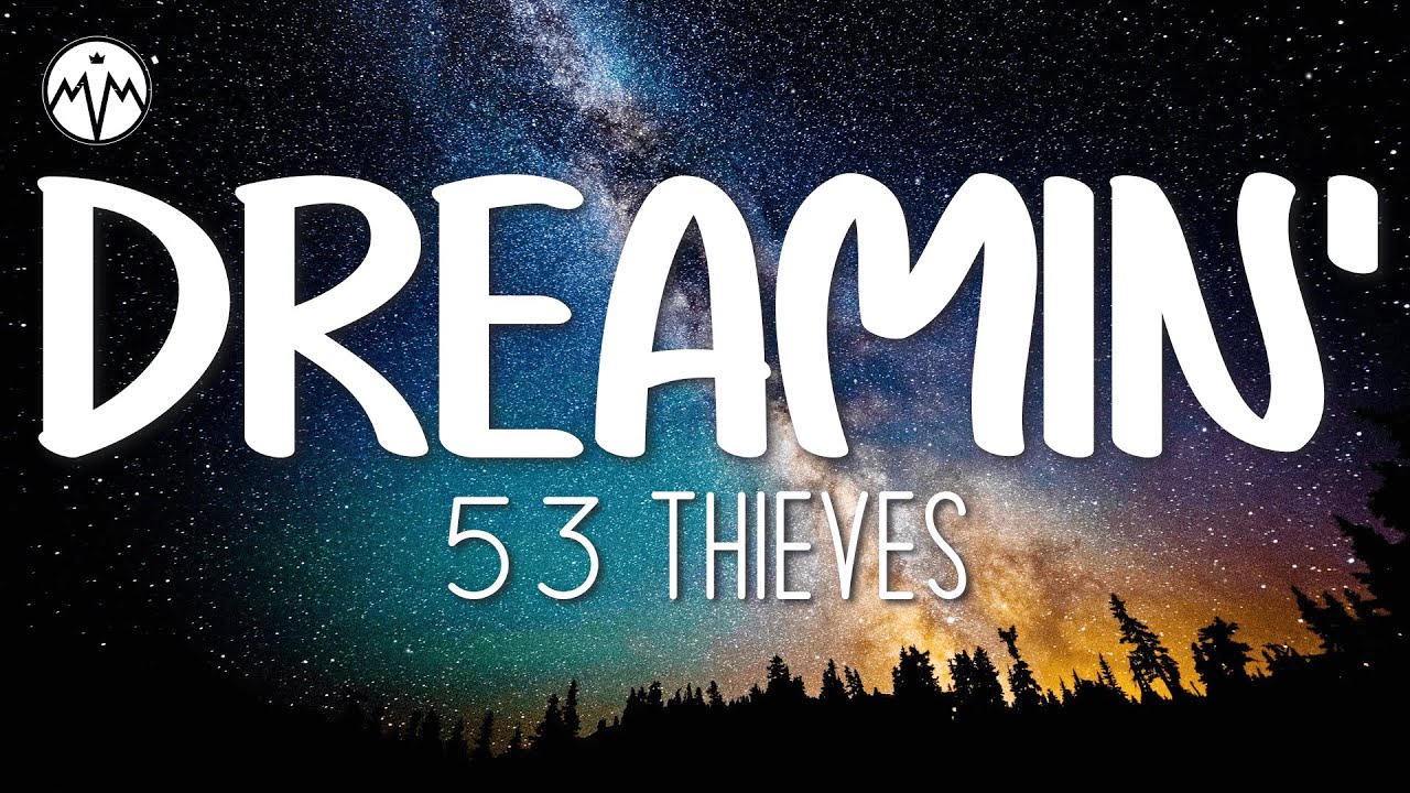 53 Thieves - Dreamin' (Lyrics)🎵 - YouTube
